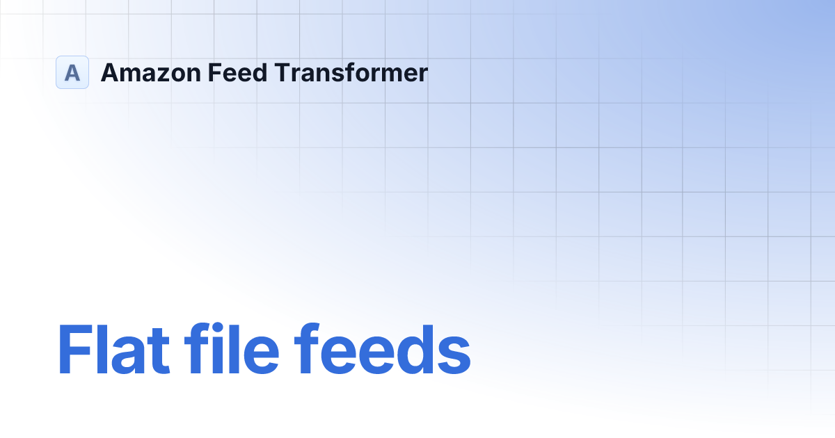Flat file feeds | Amazon Feed Transformer